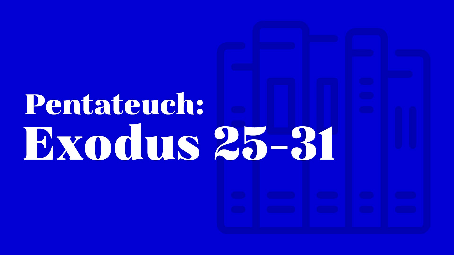 Classes Pentateuch Exodus 25 31 FGA Singapore Classes Pentateuch Exodus 25 31 FGA Singapore